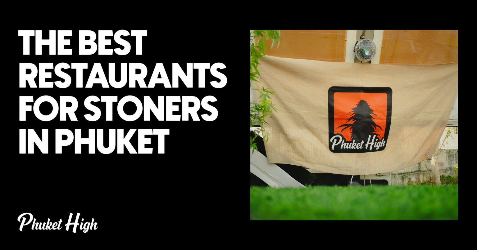 Best Restaurants for Stoners in Phuket - Phuket High